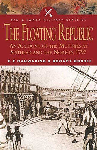 The Floating Republic: An Account of the Mutinies at Spithead and the ...