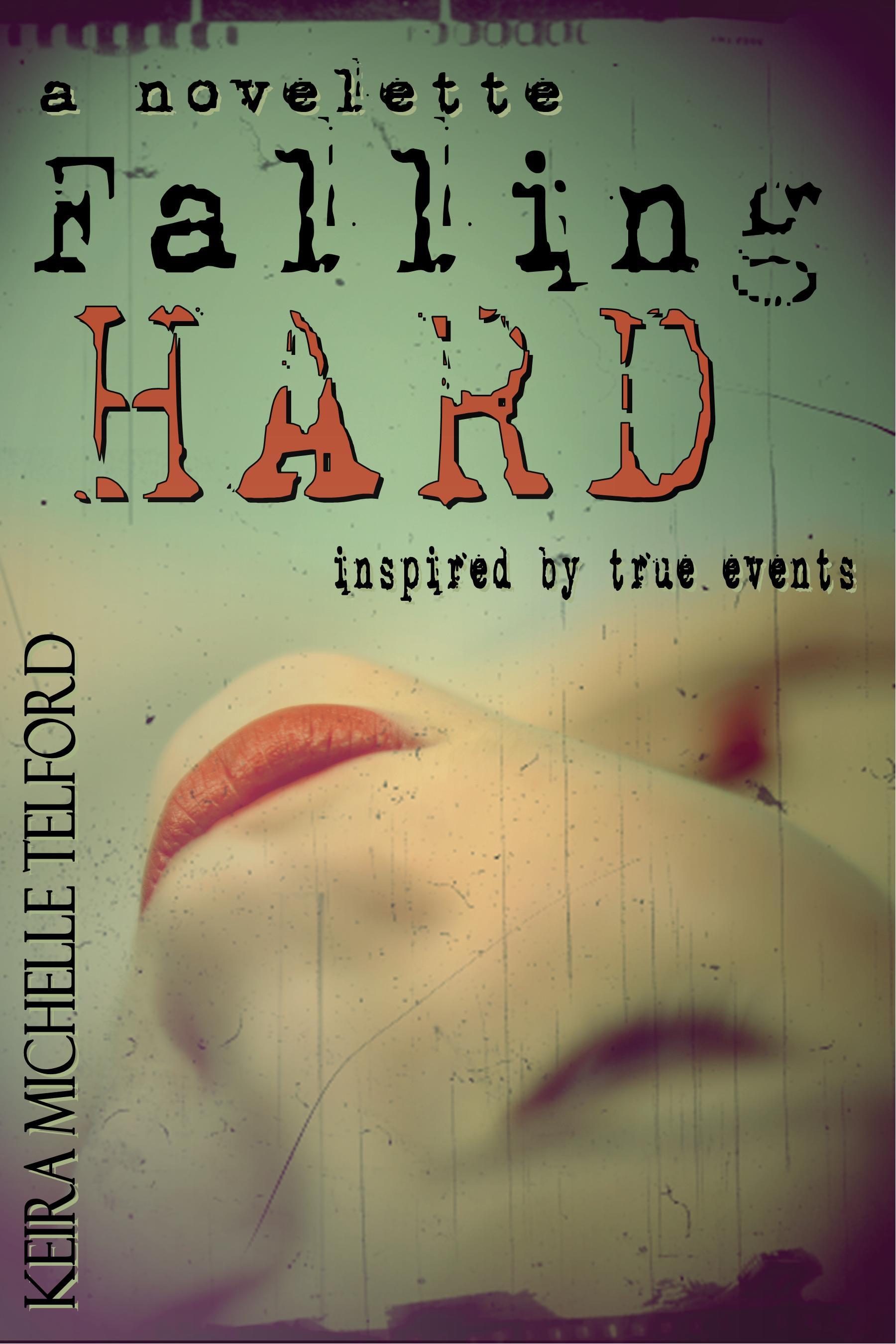 Falling Hard by Keira Michelle Telford | Goodreads