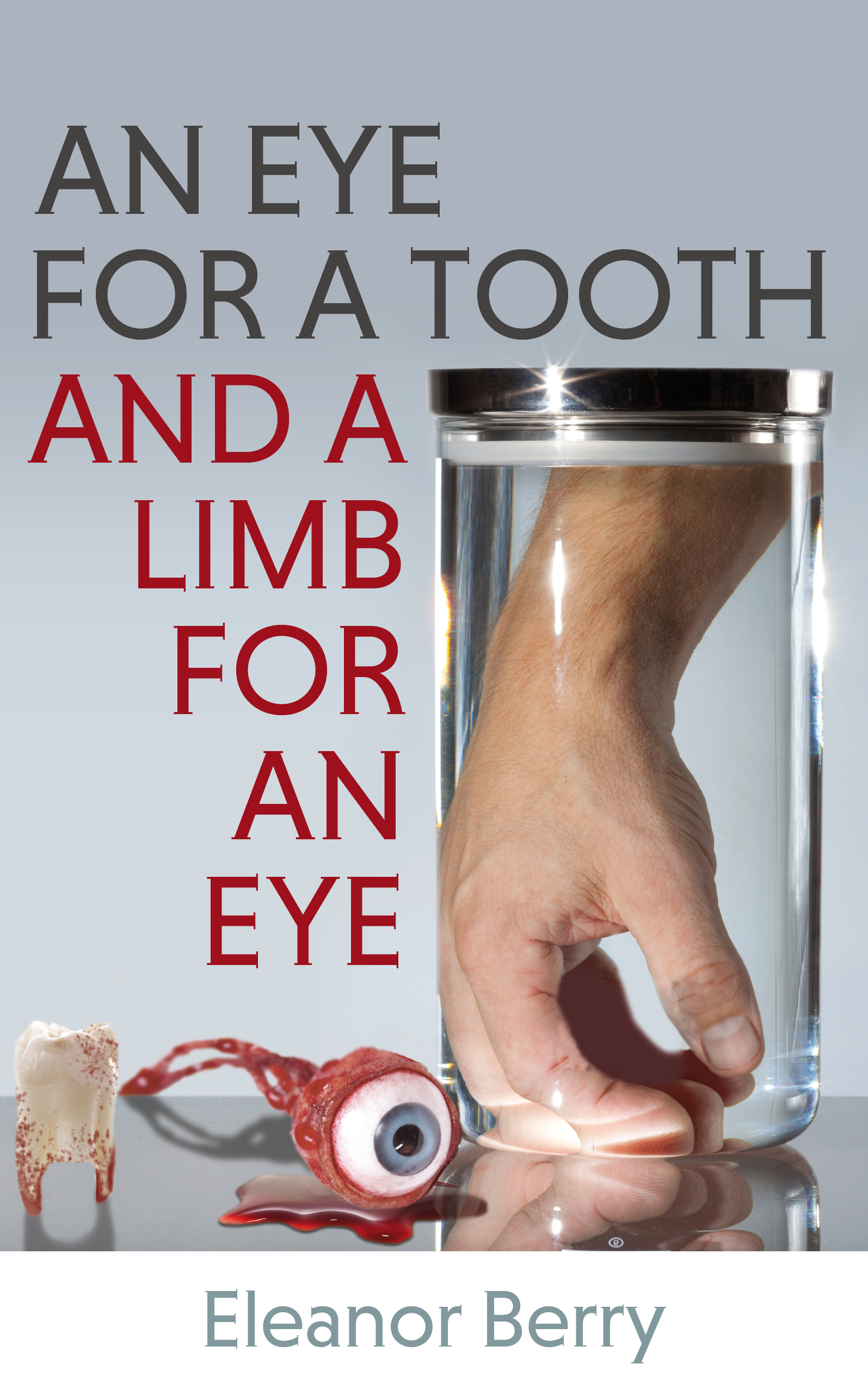 An Eye for a Tooth and a Limb for an Eye by Eleanor Berry | Goodreads