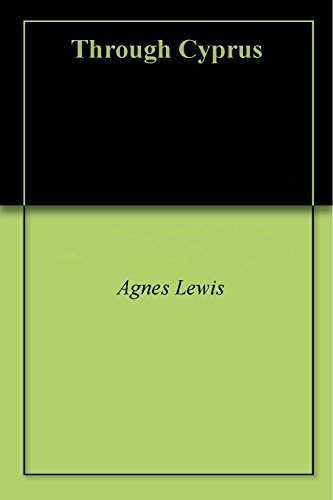 Through Cyprus by Agnes Smith Lewis | Goodreads