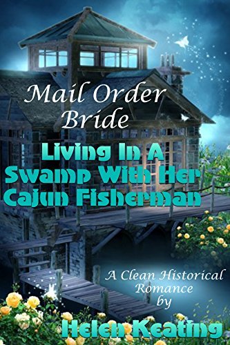 Living In A Swamp With Her Cajun Fisherman by Helen Keating | Goodreads