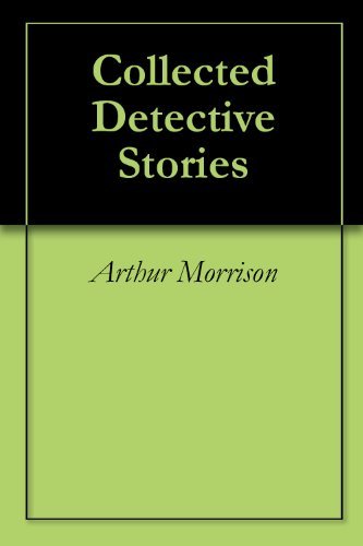 Collected Detective Stories by Arthur Morrison | Goodreads