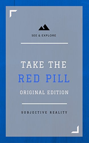 Take the Red Pill: The Guide to Subjective Reality by Steve Pavlina ...