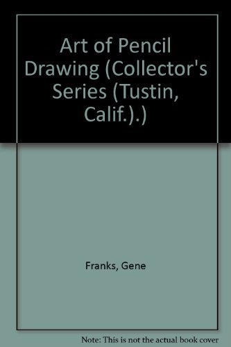 Art of Pencil Drawing (Collector's Series ) by Gene Franks | Goodreads