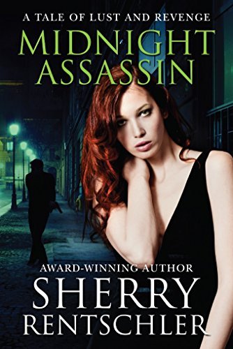 Midnight Assassin: A Tale of Lust and Revenge by Sherry Rentschler | Goodreads