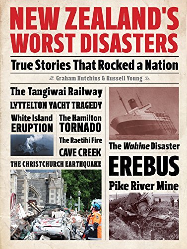 New Zealand's Worst Disasters: True stories that rocked a nation by ...