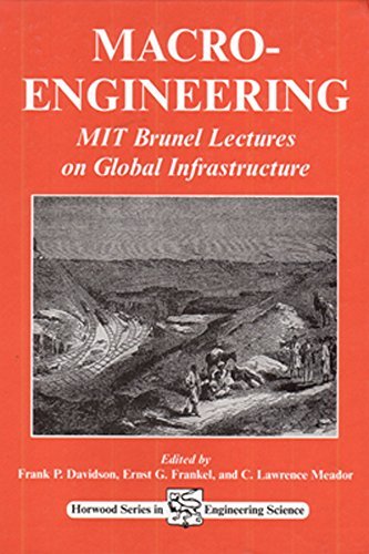 Macro-Engineering: MIT Brunel Lectures on Global Infrastructure by ...