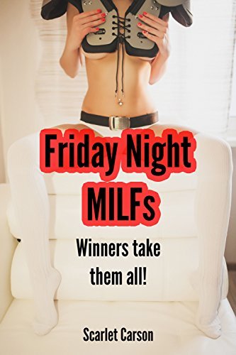 Friday Night MILFs: (Taboo Sex) by Scarlet Carson | Goodreads