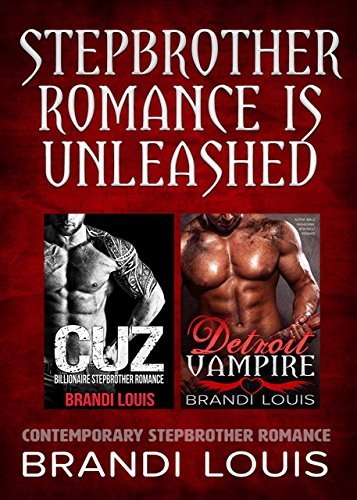 Stepbrother Romance Is Unleashed Taboo Romance Box Set Collection By Brandi Louis Goodreads