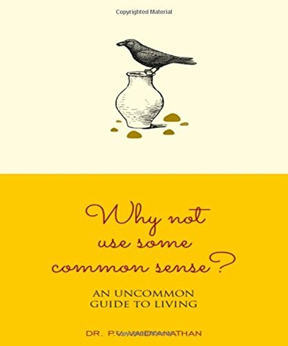 Why Not Use Some Common Sense?: An Uncomon Guide to Living by PV ...