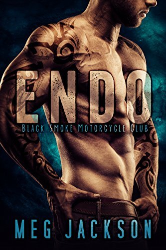 Endo (Black Smoke Motorcycle Club #2) by Meg Jackson | Goodreads