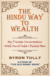 The Hindu Way to Wealth - My Private Conversations with One of India's ...