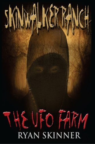 Skinwalker Ranch: The UFO Farm by Ryan Skinner | Goodreads