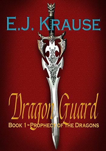 Dragon Guard (Prophecy of the Dragons, #1) by Eric J. Krause | Goodreads