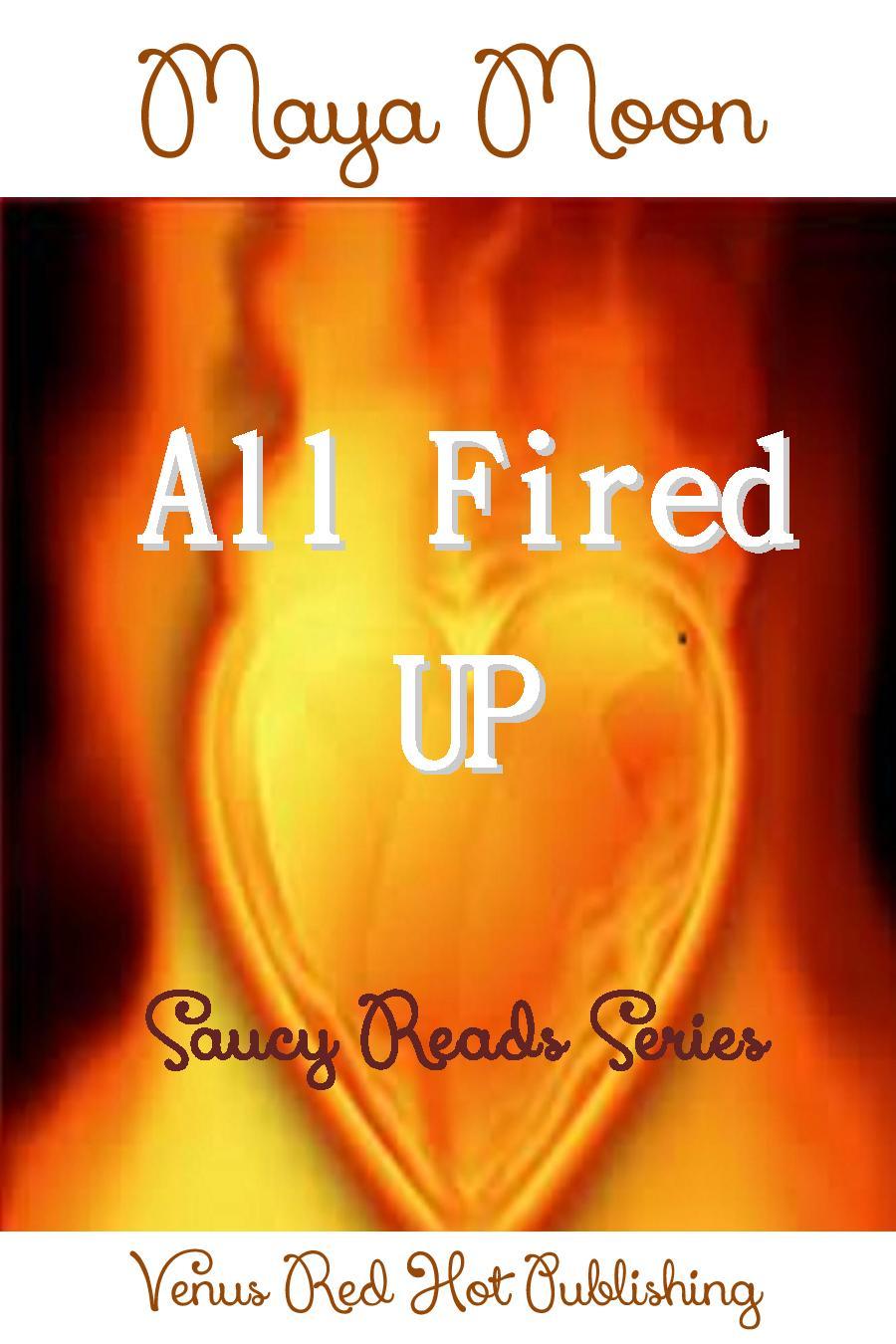 All Fired Up by Maya Moon | Goodreads
