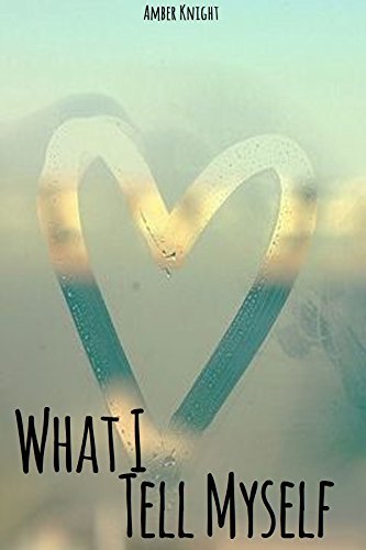 What I Tell Myself by Amber Knight | Goodreads