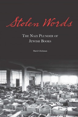 Stolen Words: The Nazi Plunder of Jewish Books by Mark Glickman | Goodreads