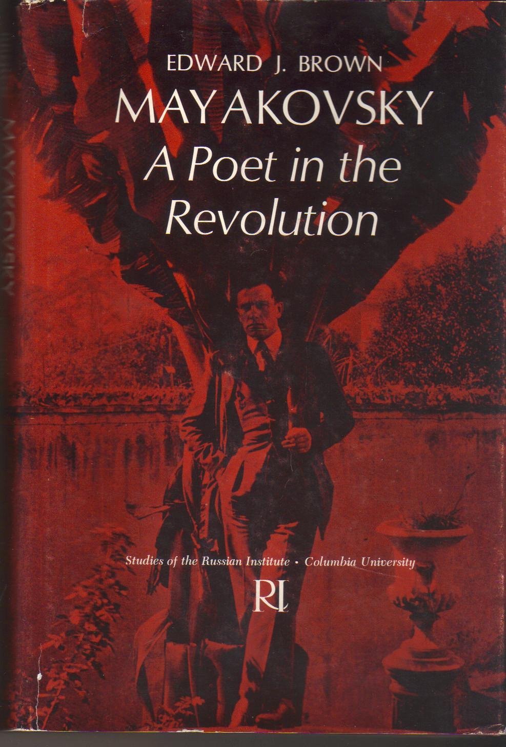 Mayakovsky: A Poet in the Revolution by Edward J. Brown | Goodreads