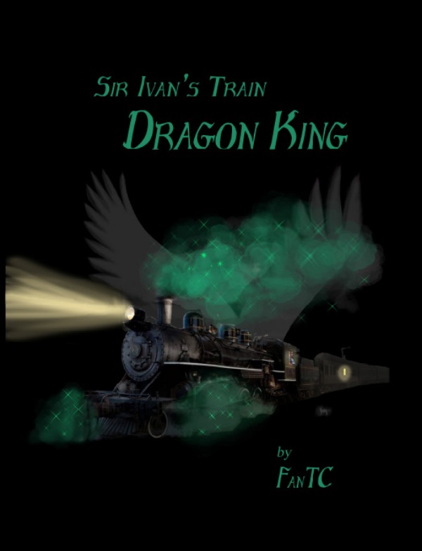 Dragon King (Sir Ivan's Train #1) by Fan T. C. | Goodreads