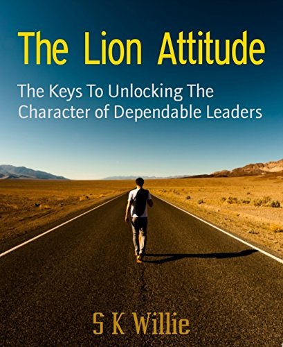 The Lion Attitude: The Keys To Unlocking The Character of Dependable ...
