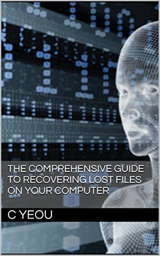 The Comprehensive Guide To Recovering Lost Files On Your Computer by C ...