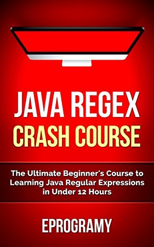 Java: Regex Crash Course - The Ultimate Beginner’s Course to Learning ...