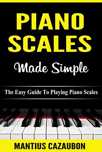 Piano Scales Made Simple: The Easy Guide To Playing Piano Scales by ...