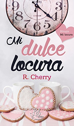 Mi dulce locura (Mi locura #1) by R. Cherry | Goodreads