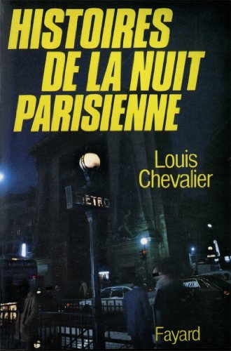 Histoires de la nuit parisienne (Documents) by Louis Chevalier | Goodreads