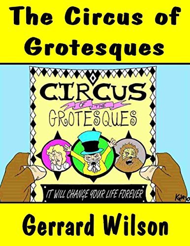 The Circus of Grotesques by Gerrard T. Wilson | Goodreads