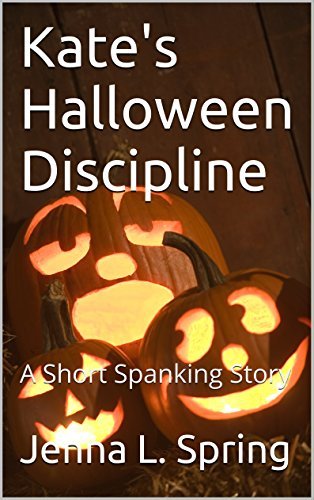 Kate's Halloween Discipline: A Short Spanking Story by Jenna L. Spring ...