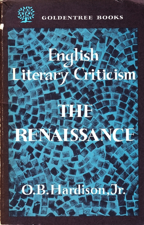 English Literary Criticism: The Renaissance by O.B. Hardison Jr ...