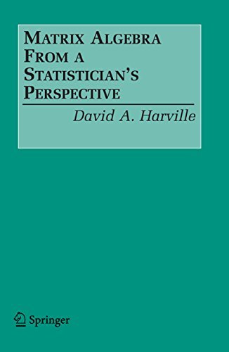 Matrix Algebra From a Statistician's Perspective by David A. Harville ...
