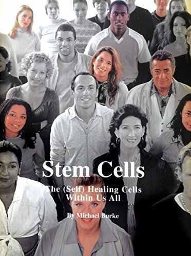 Stem Cells: The Self-Healing Cells Within Us All by Michael Burke ...