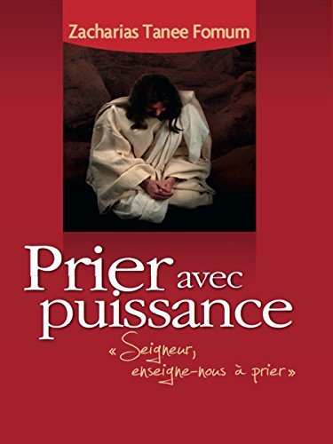 Prier Avec Puissance (French Edition) by Zacharias Tanee Fomum | Goodreads