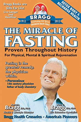 The Miracle of Fasting: Proven Throughout History for Physical, Mentla ...