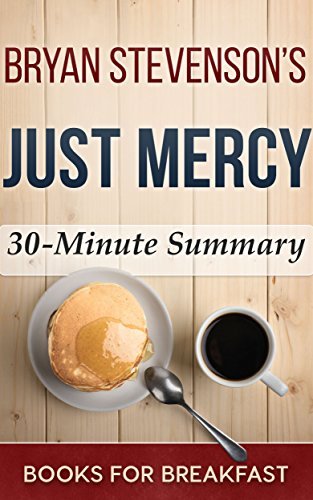 Summary of Just Mercy by Bryan Stevenson by BooksForBreakfast | Goodreads