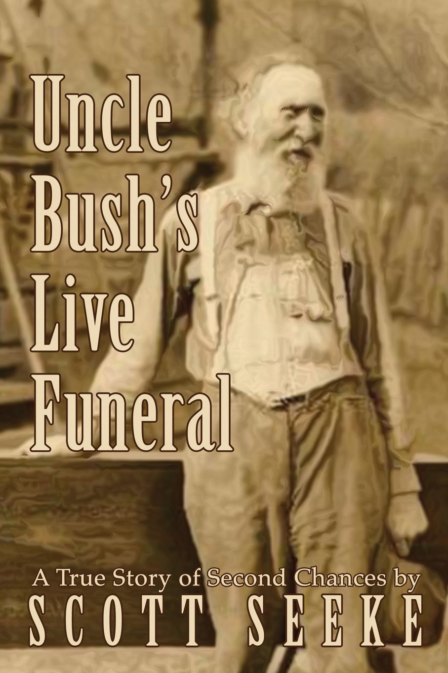 Uncle Bush's Live Funeral by Scott Seeke | Goodreads