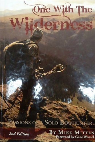 One With The Wilderness (Passions Of A Solo Bowhunter) 2nd Edition by ...