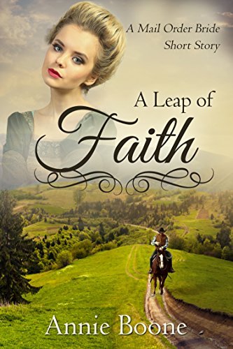 A Leap of Faith (Mail Order Brides) by Annie Boone | Goodreads