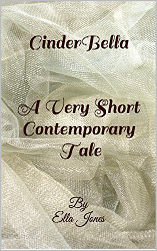 CinderBella: A Very Short Contemporary Tale by Ella Jones | Goodreads