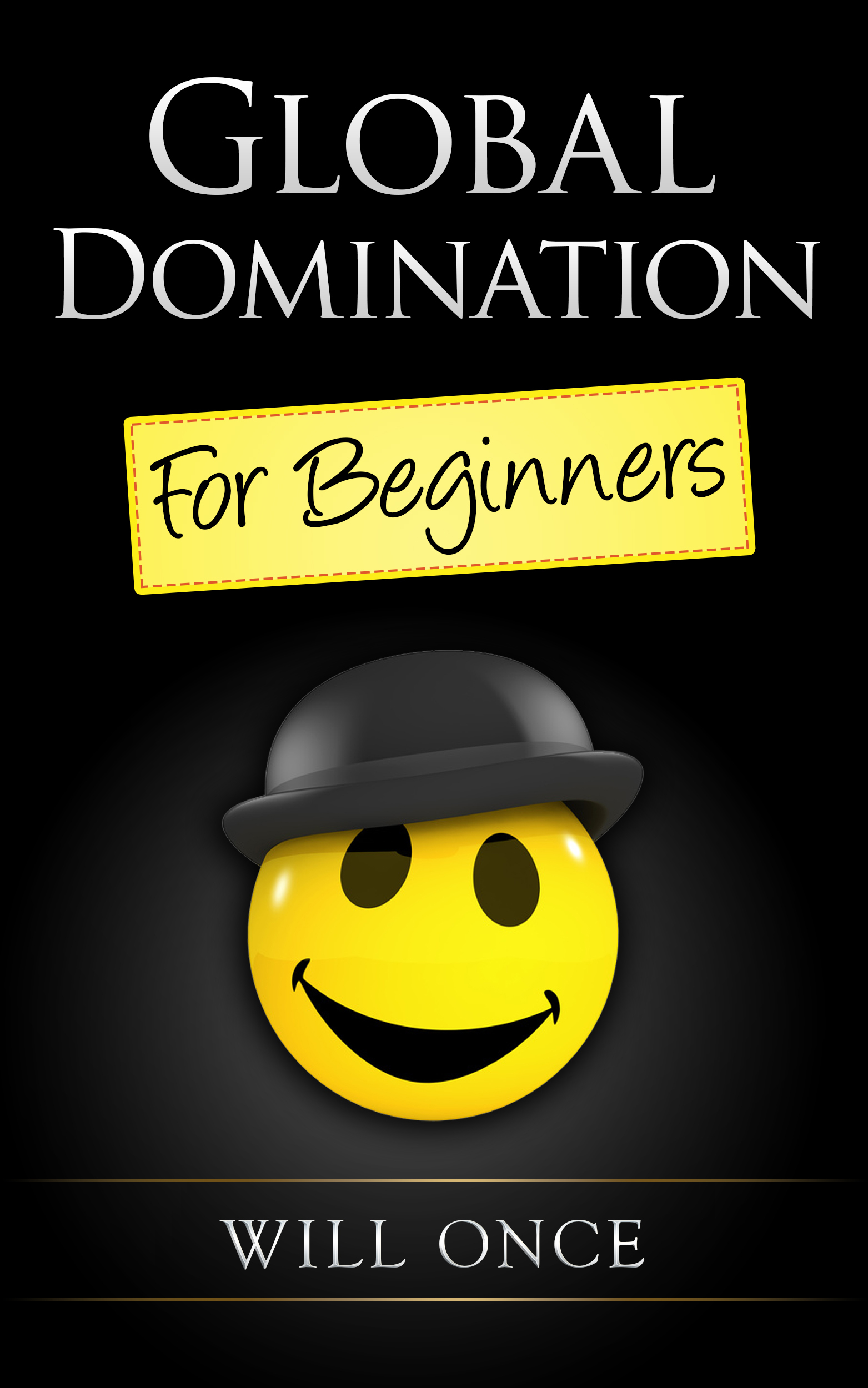 Global Domination for Beginners by Will Once | Goodreads