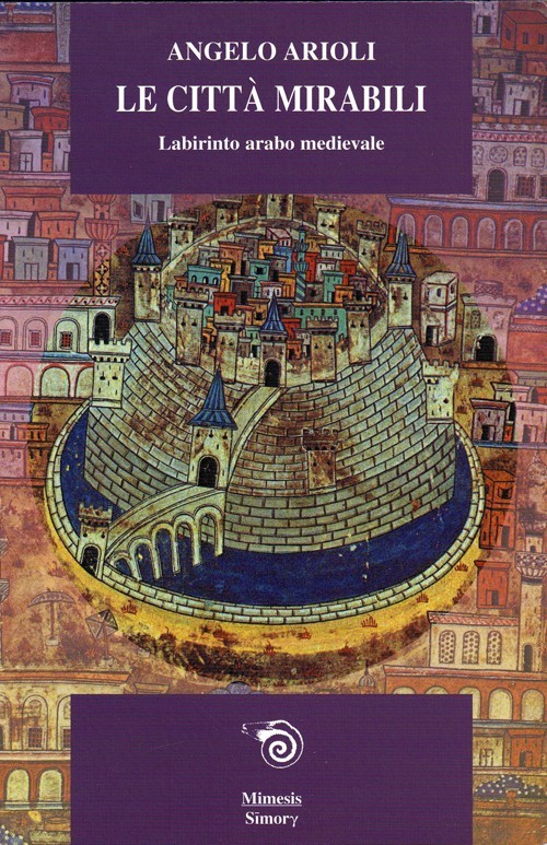 Le città mirabili: Labirinto arabo medievale by Angelo Arioli | Goodreads