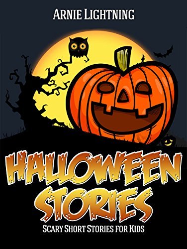 Halloween Stories: Scary Short Stories for Kids by Arnie Lightning ...