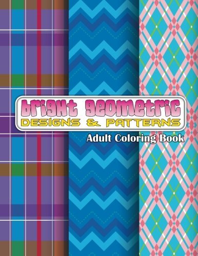 Bright Geometric Designs & Patterns Adult Coloring Book by Lilt Kids ...