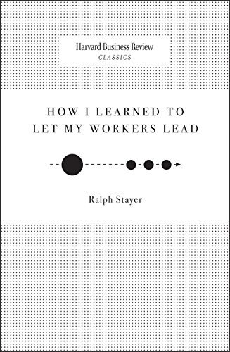 How I Learned to Let My Workers Lead by Ralph Stayer | Goodreads