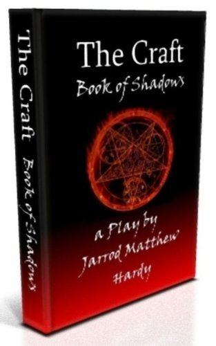 The Craft: Book of Shadows, a Play by Jarrod Matthew Hardy Esq. | Goodreads