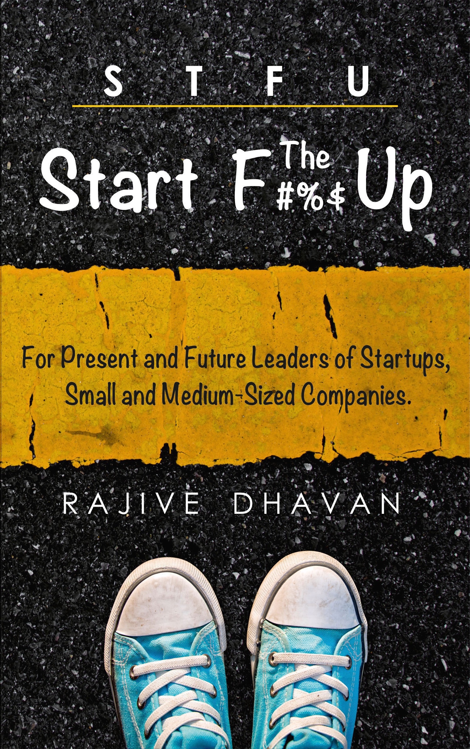 STFU - Start The F Up by Rajive Dhavan | Goodreads