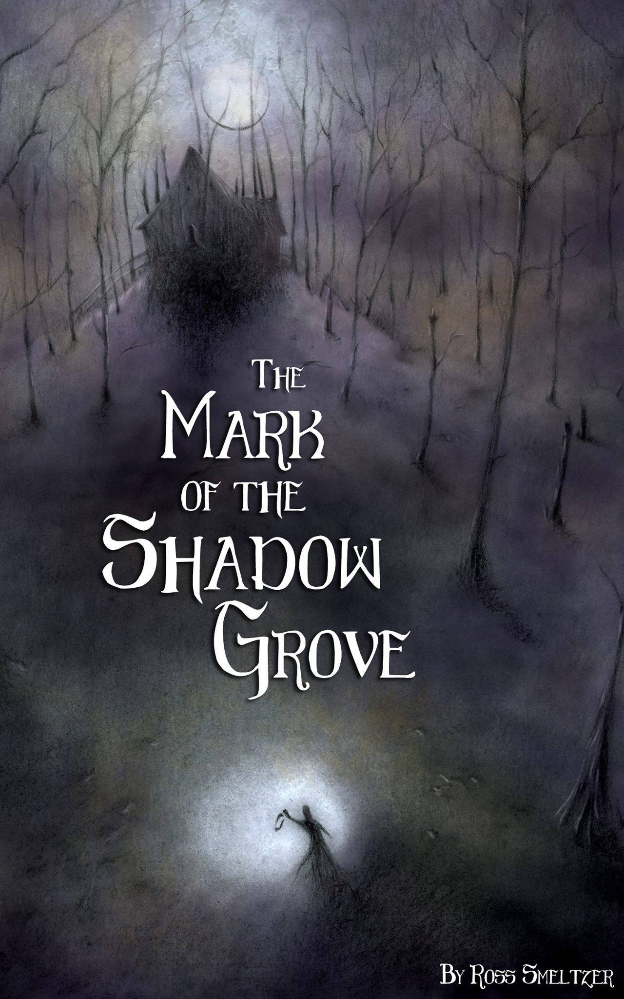 The Mark of the Shadow Grove by Ross Smeltzer | Goodreads