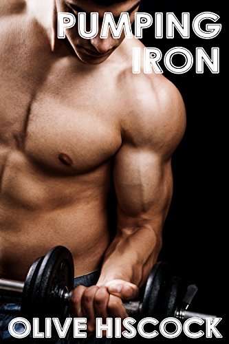 Pumping Iron (College Days Book 3) by Olive Hiscock | Goodreads